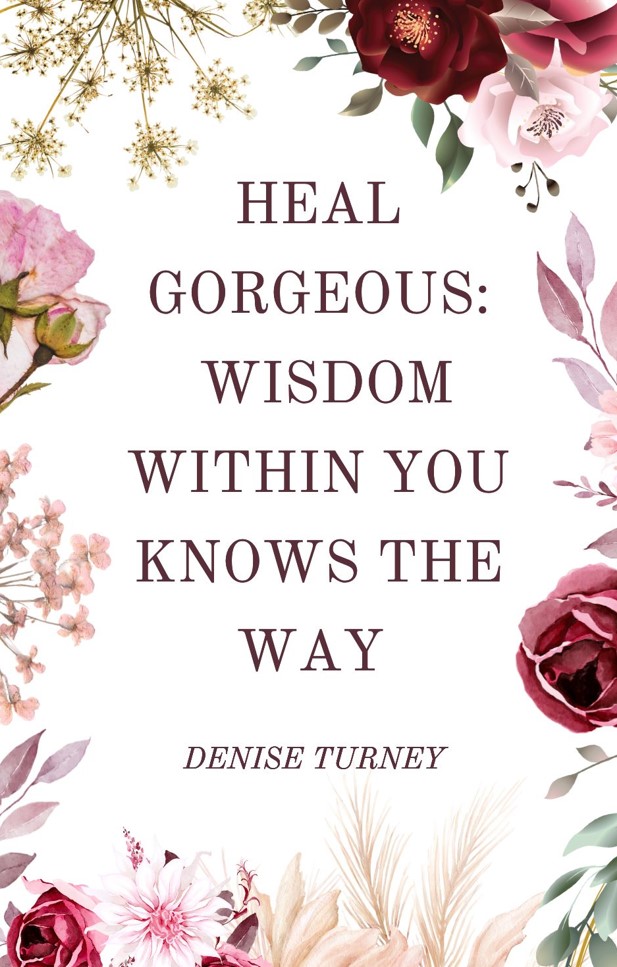Start With the Modern Self-help book Denise Tunrey's 'Heal Gorgeous ...