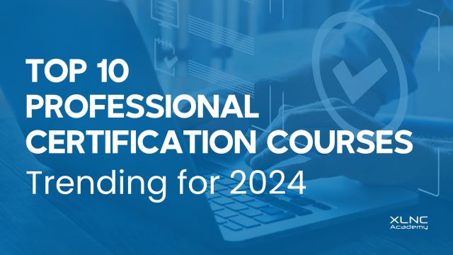 Top 10 Trending Professional Certification Courses for 2024: Your ...